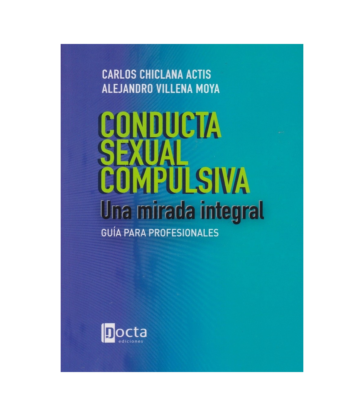 Comprar CONDUCTA SEXUAL COMPULSIVA. Una mirada integral. Guía para ...